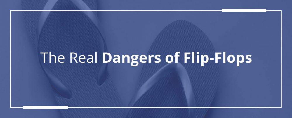The Real Dangers of Flip-Flops | OrthoBethesda