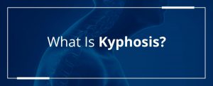 What Is Kyphosis? | OrthoBethesda