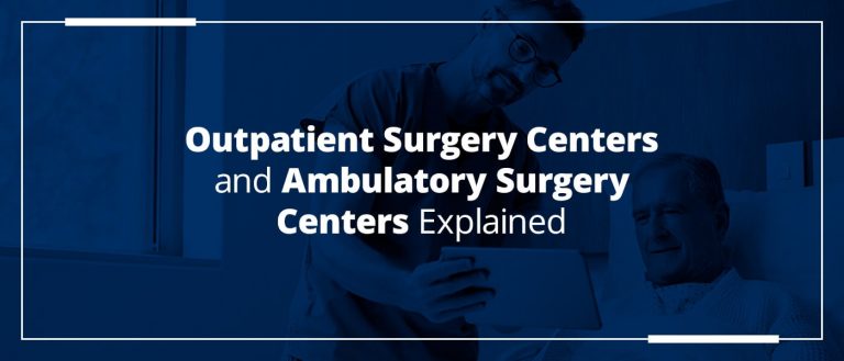 Outpatient Surgery Centers & Ambulatory Surgery Centers Explained