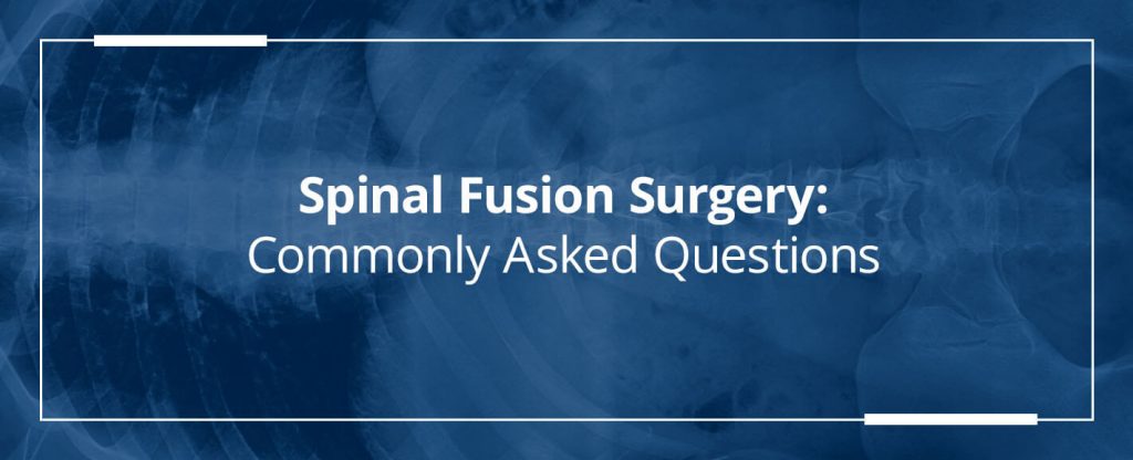 Spinal Fusion Surgery — Commonly Asked Questions | OrthoBethesda
